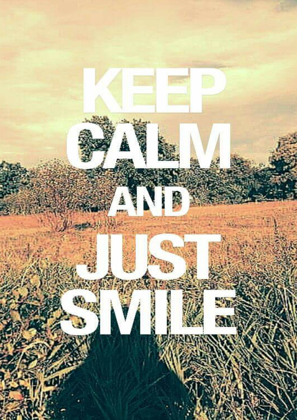 Keep Calm And Just Smile