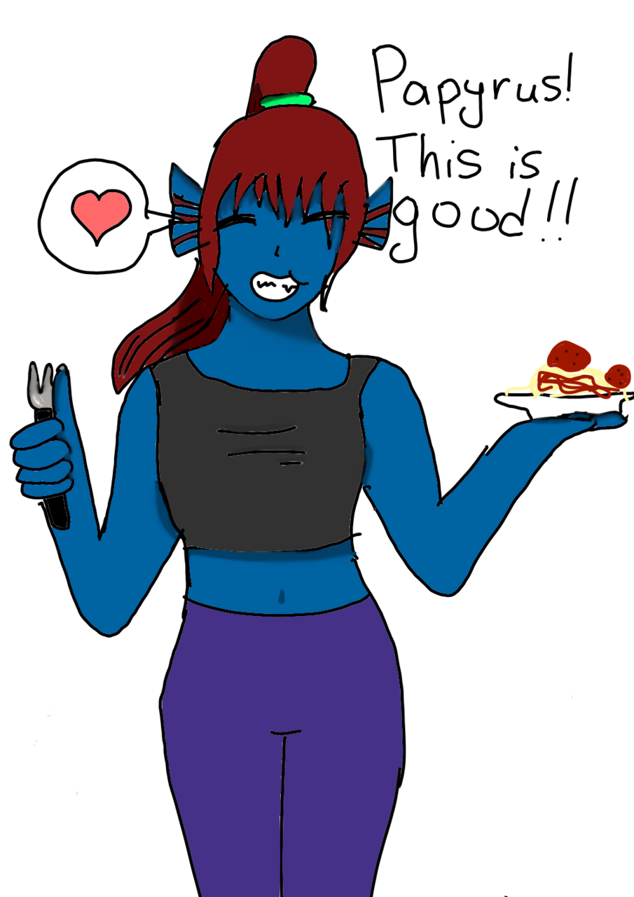 Undyne loves Papyrus's spaghetti juliaaniamljamlover@gmail.comYou ...