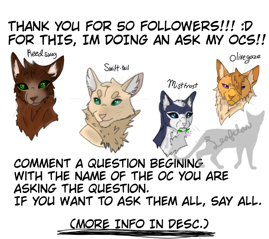 50 FOLLOWERS!! Ask My Oc!! (Read Desc.) Leafclan93 - Illustrations ART ...
